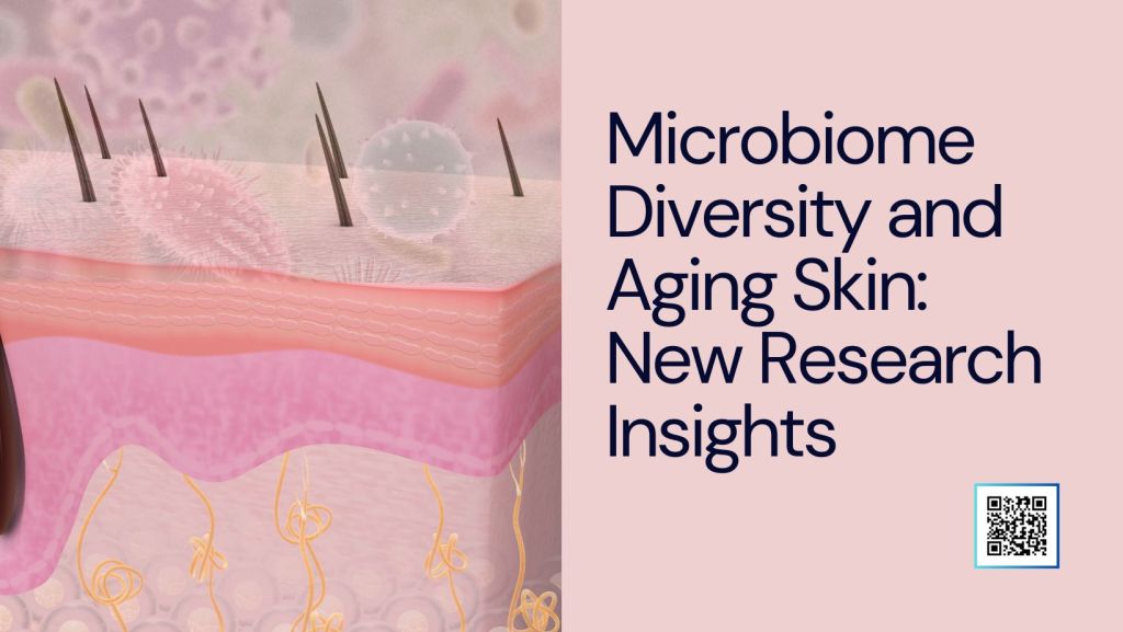 Microbiome Diversity and Aging Skin: New Research Insights - Medical ...